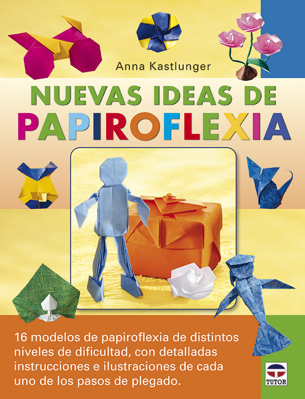 Nuevas ideas de papiroflexia - Ediciones Tutor